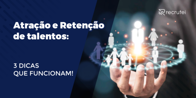 Atração e Retenção de Talentos na Empresa: 3 dicas que funcionam - Blog ...