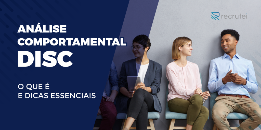 Análise comportamental DISC: o que é e dicas essenciais