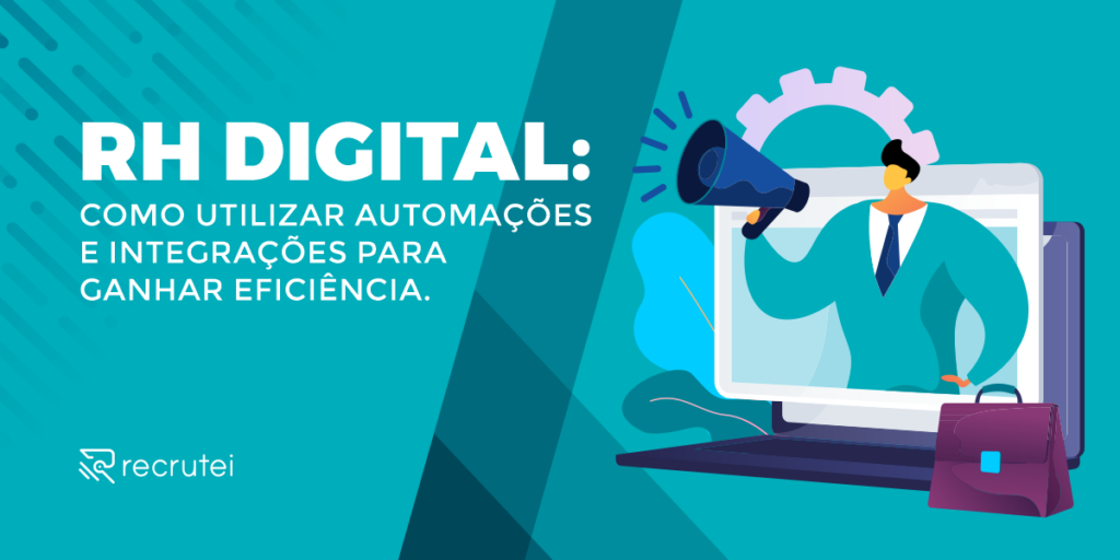 Rh digital: como utilizar automações e integrações para ganhar eficiência