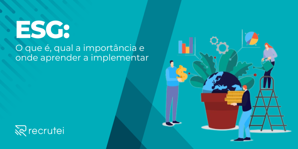 ESG: o que é, qual a importância e onde aprender a implementar