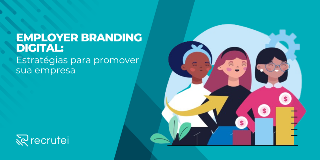 Employer Branding Digital: Estratégias para Promover a Empresa